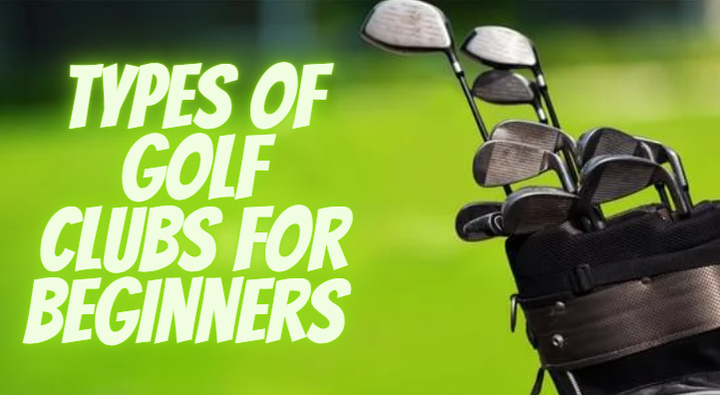 Types of Golf Clubs for Beginners: Understanding Golf Club Categories ...